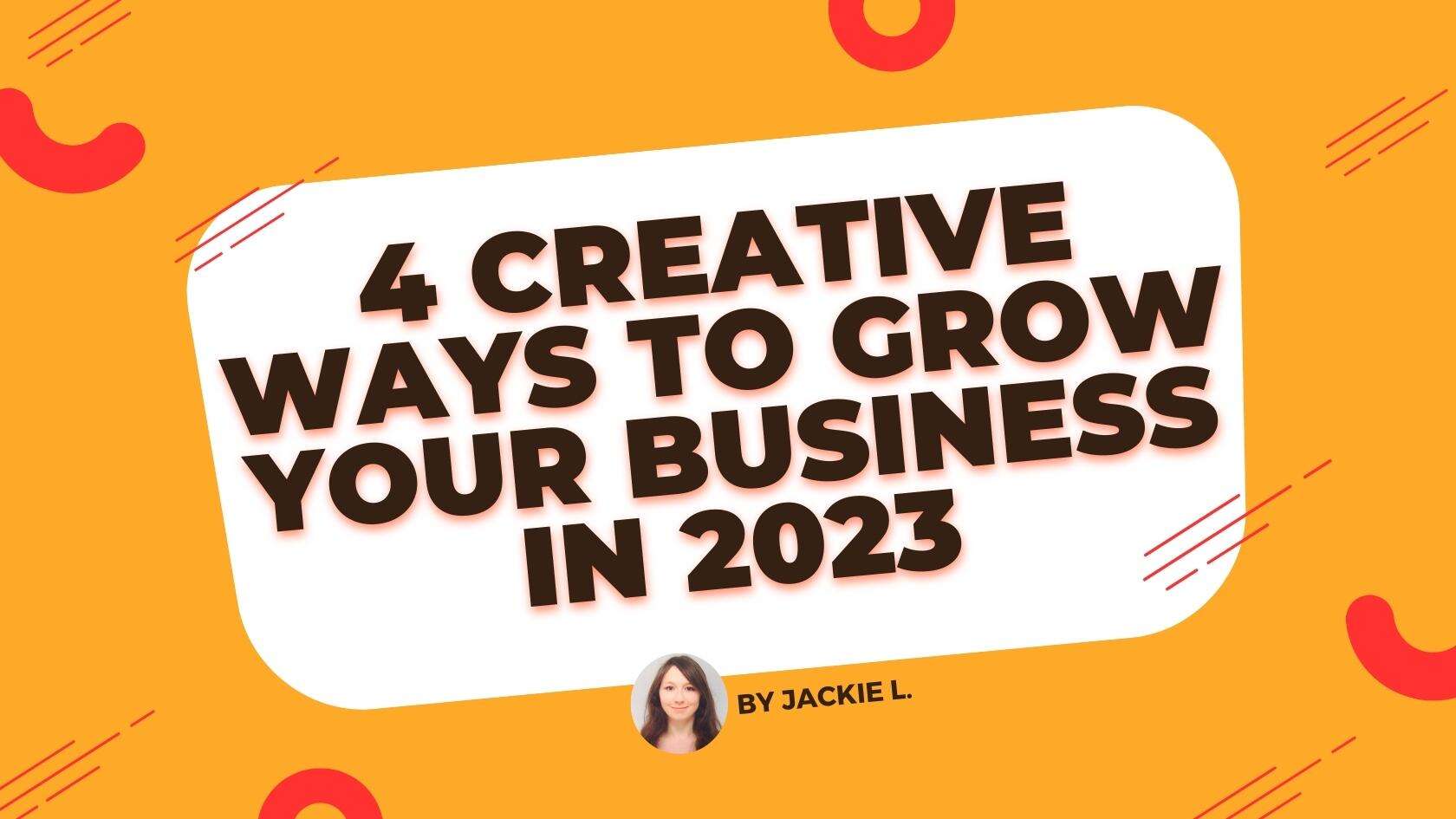 4 Creative Ways to Grow Your Business in 2023 - Houston Web Design