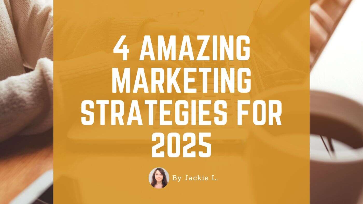 4 Amazing Marketing Strategies for 2025 - Houston Web Design